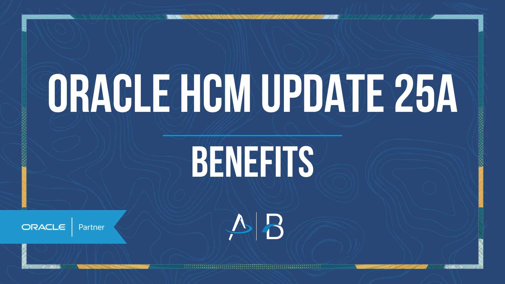 Oracle HCM Update 25A: Benefits