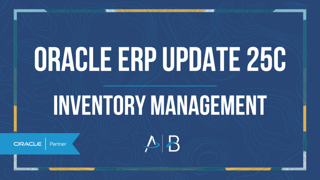 Oracle ERP Update 25C: Inventory Managment