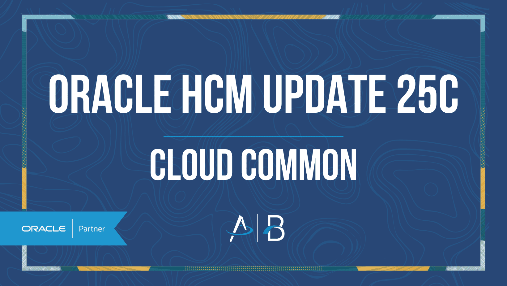 Oracle HCM Update 25C: Cloud Common