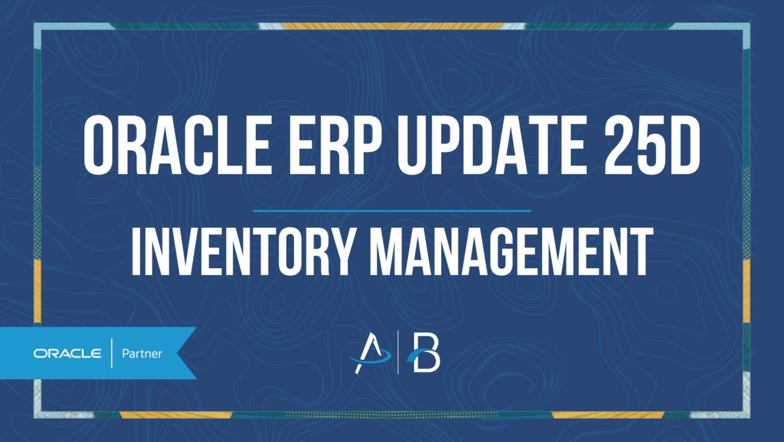 Oracle ERP Update 25D: Inventory Management