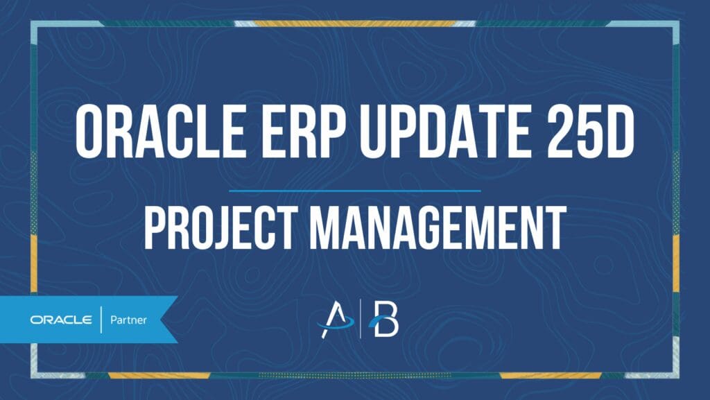 Oracle ERP Update 25D: Project Management